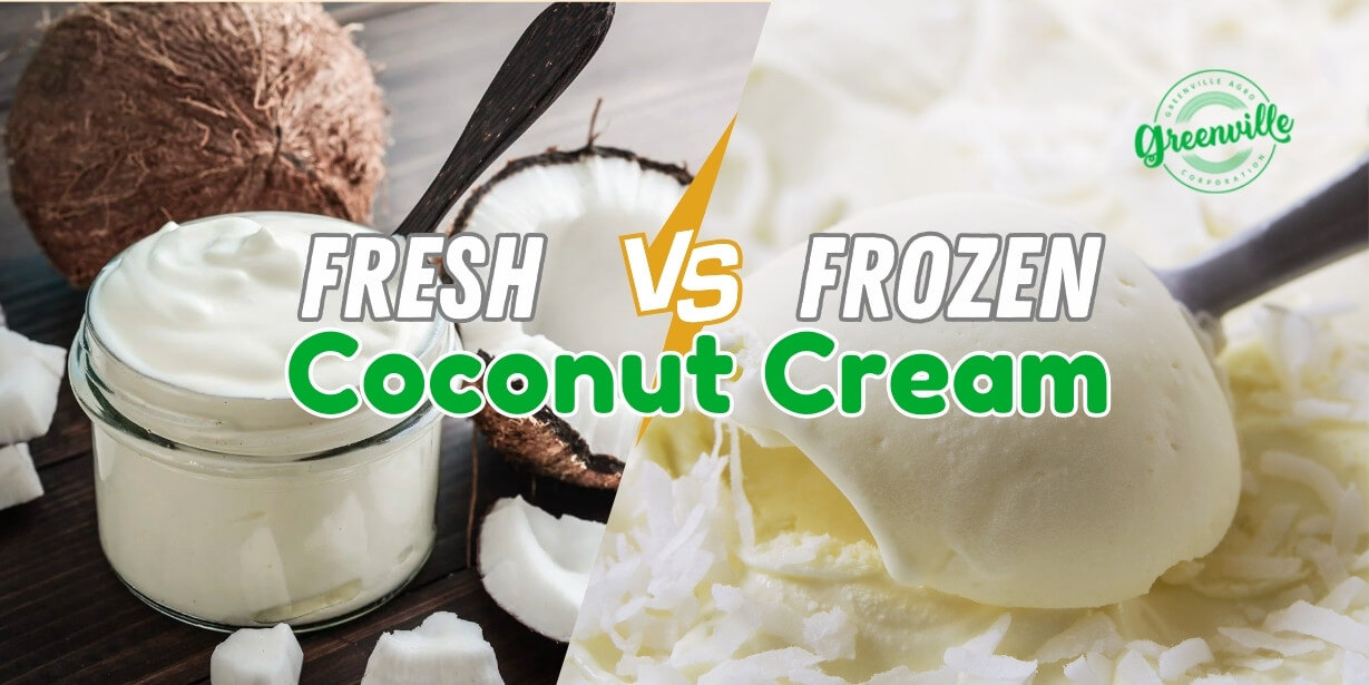 Fresh vs. Frozen Coconut Cream - Greenville Agro Corporation